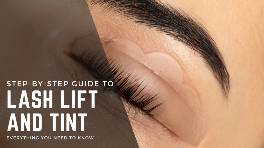 Step-by-Step Guide to Lash Lift and Tint: Everything You Need to Know – Beauty First Academy
